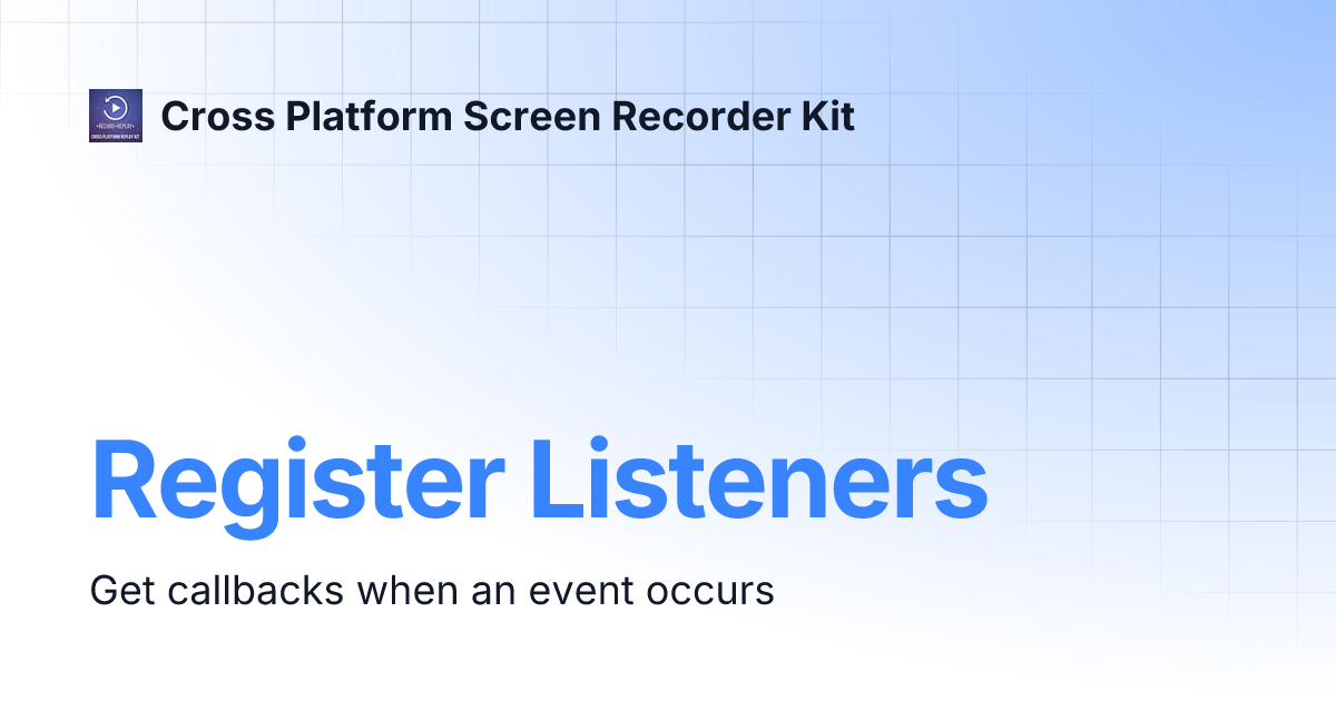 Register Listeners | Cross Platform Screen Recorder Kit