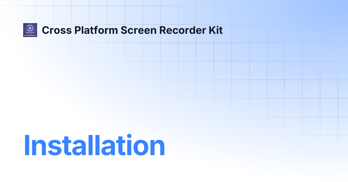 Installation | Cross Platform Screen Recorder Kit